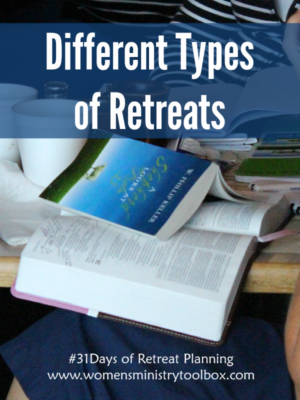 Day 6 - Different Types of Retreats - Women's Ministry Toolbox