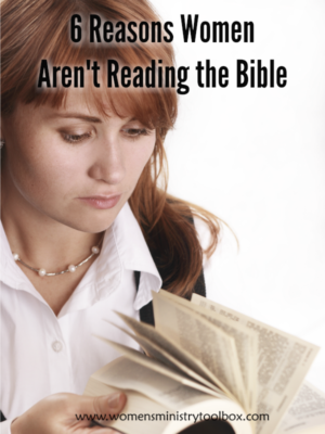 6 Reasons Your Women Aren't Reading the Bible - Women's Ministry Toolbox